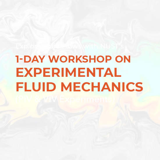 Join NUST’s 1-Day Workshop on Experimental Fluid Mechanics! | NUST
