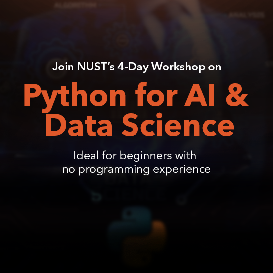 Join NUST’s 4-Day Hands-On Workshop on Python for AI and Data Science | NUST